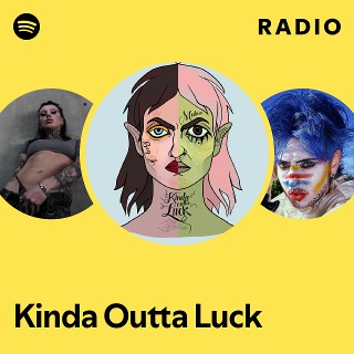 Kinda Outta Luck Radio - playlist by Spotify | Spotify