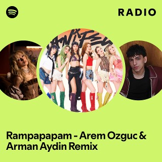 Rampapapam - Arem Ozguc & Arman Aydin Remix Radio | Spotify Playlist