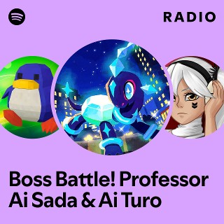Boss Battle! Professor Ai Sada & Ai Turo Radio | Spotify Playlist