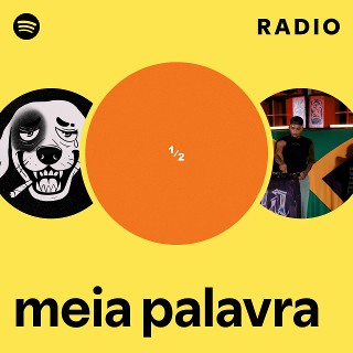 meia palavra Radio - playlist by Spotify | Spotify