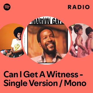 Can I Get A Witness - Single Version / Mono Radio - playlist by Spotify | Spotify