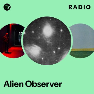 Alien Observer Radio - playlist by Spotify | Spotify