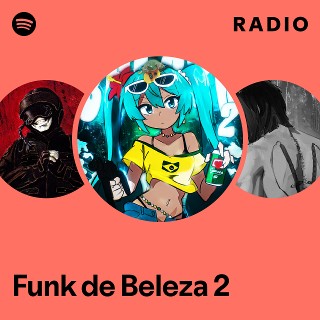 Funk de Beleza 2 Radio | Spotify Playlist