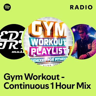 Gym Workout - Continuous 1 Hour Mix Radio - playlist by Spotify | Spotify