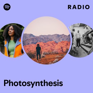 Photosynthesis Radio - playlist by Spotify | Spotify