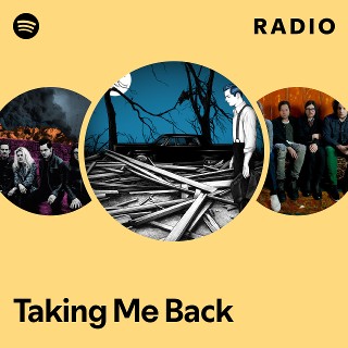 Taking Me Back Radio - playlist by Spotify | Spotify