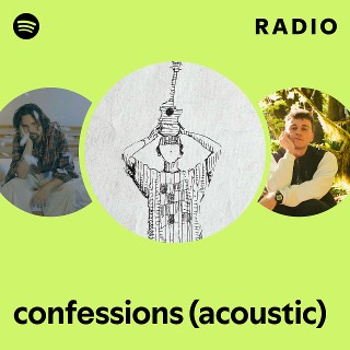 confessions (acoustic) Radio - playlist by Spotify | Spotify