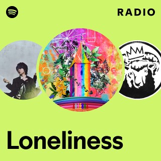 Loneliness Radio | Spotify Playlist