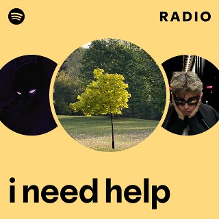 i need help Radio | Spotify Playlist