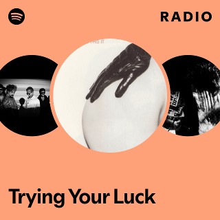 Trying Your Luck Radio - playlist by Spotify | Spotify