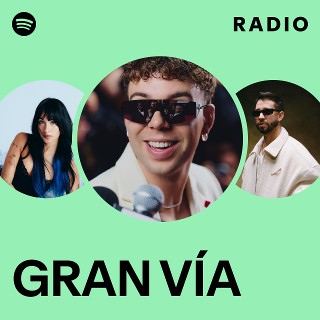GRAN VÍA Radio | Spotify Playlist