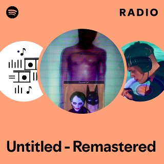 Untitled - Remastered Radio | Spotify Playlist