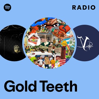 Gold Teeth Radio - playlist by Spotify | Spotify