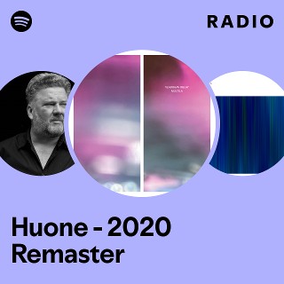 Huone - 2020 Remaster Radio | Spotify Playlist