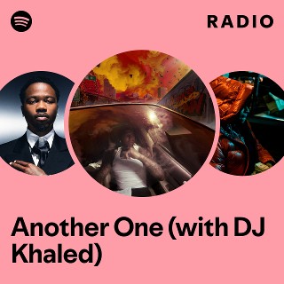 Another One (with DJ Khaled) Radio | Spotify Playlist