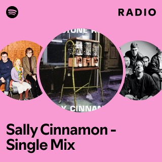 Sally Cinnamon - Single Mix Radio | Spotify Playlist