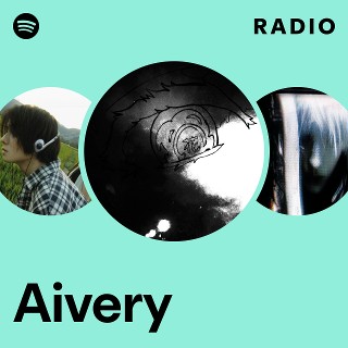 Aivery Radio - playlist by Spotify | Spotify