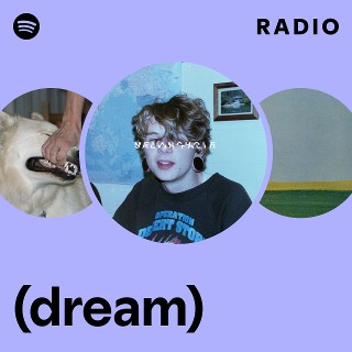 (dream) Radio - playlist by Spotify | Spotify
