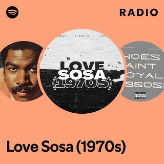 Love Sosa (1970s) Radio | Spotify Playlist