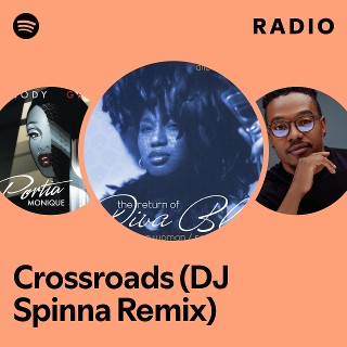 Crossroads (DJ Spinna Remix) Radio | Spotify Playlist