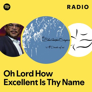 Oh Lord How Excellent Is Thy Name Radio | Spotify Playlist