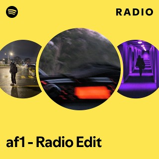 af1 - Radio Edit Radio - playlist by Spotify | Spotify