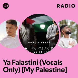 Ya Falastini (Vocals Only) [My Palestine] Radio | Spotify Playlist