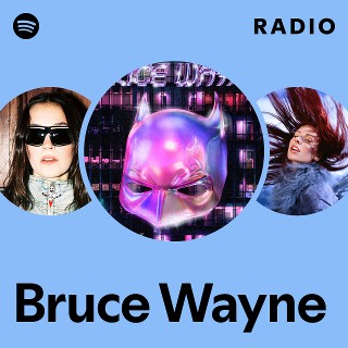 Bruce Wayne Radio - playlist by Spotify | Spotify