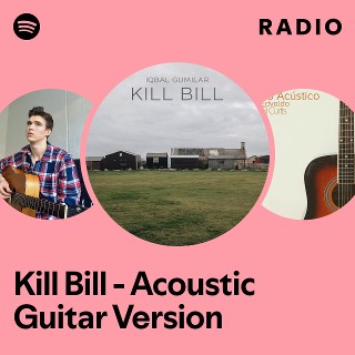 Kill Bill - Acoustic Guitar Version Radio | Spotify Playlist
