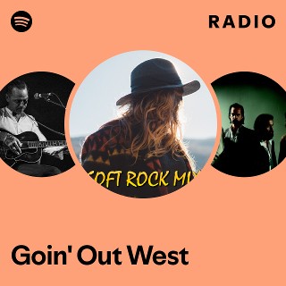 Goin' Out West Radio - playlist by Spotify | Spotify