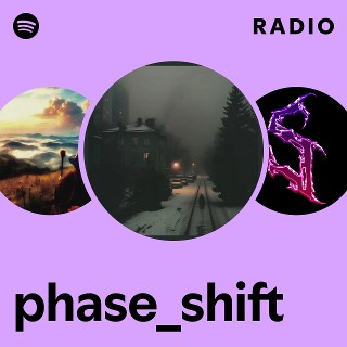 phase_shift Radio - playlist by Spotify | Spotify