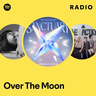 Over The Moon Radio - playlist by Spotify | Spotify
