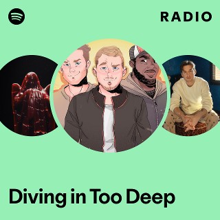 Diving in Too Deep Radio - playlist by Spotify | Spotify