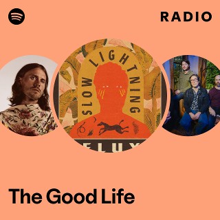 The Good Life Radio | Spotify Playlist