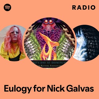 Eulogy for Nick Galvas Radio - playlist by Spotify | Spotify
