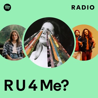 R U 4 Me? Radio | Spotify Playlist