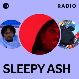 SLEEPY ASH Radio | Spotify Playlist
