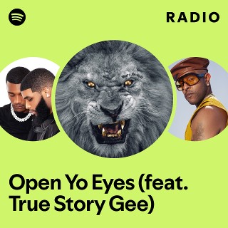 Open Yo Eyes (feat. True Story Gee) Radio - playlist by Spotify | Spotify