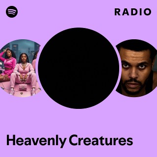 Heavenly Creatures Radio - playlist by Spotify | Spotify