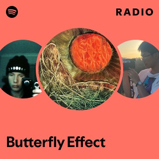 Butterfly Effect Radio | Spotify Playlist