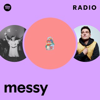 messy Radio | Spotify Playlist