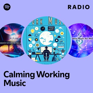 Calming Working Music Radio | Spotify Playlist