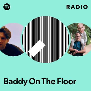Baddy On The Floor Radio - playlist by Spotify | Spotify