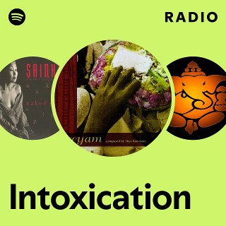 Intoxication Radio | Spotify Playlist