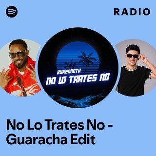 No Lo Trates No - Guaracha Edit Radio | Spotify Playlist