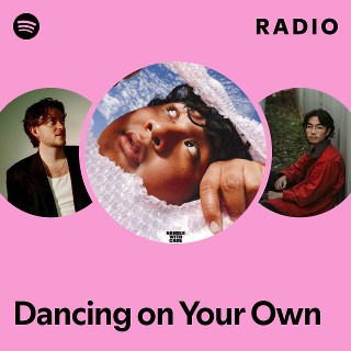 Dancing on Your Own Radio - playlist by Spotify | Spotify
