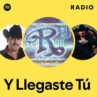 Y Llegaste Tú Radio - playlist by Spotify | Spotify