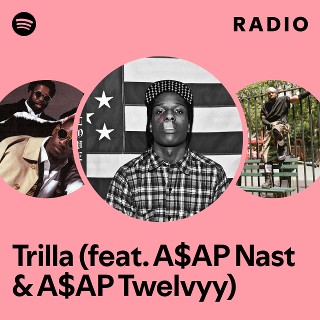 Trilla (feat. A$AP Nast & A$AP Twelvyy) Radio | Spotify Playlist