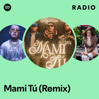 Mami Tú (Remix) Radio | Spotify Playlist