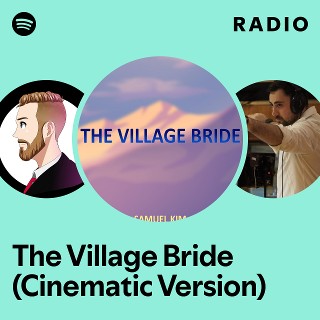 The Village Bride (Cinematic Version) Radio - playlist by Spotify | Spotify